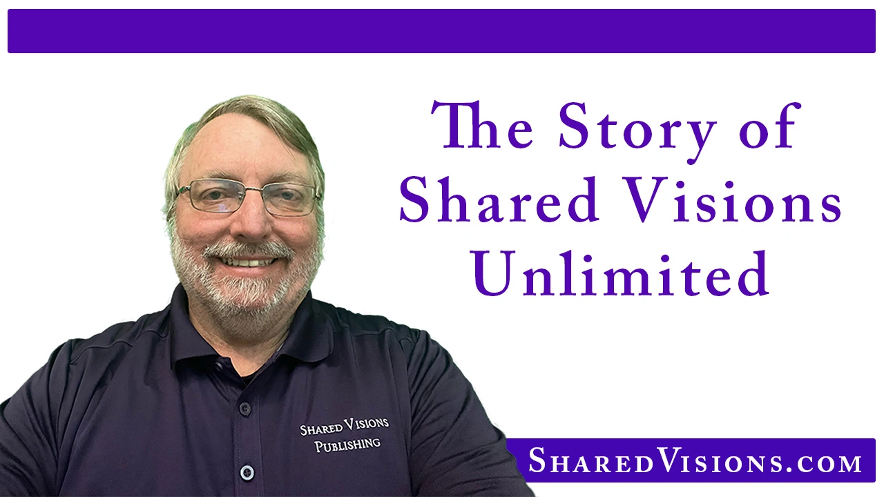The Story of Shared Visions Unlimited - Shared Visions Unlimited