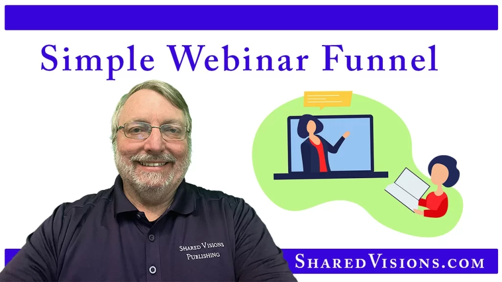 Create a Simple Webinar Funnel to Generate Sales - Shared Visions Unlimited