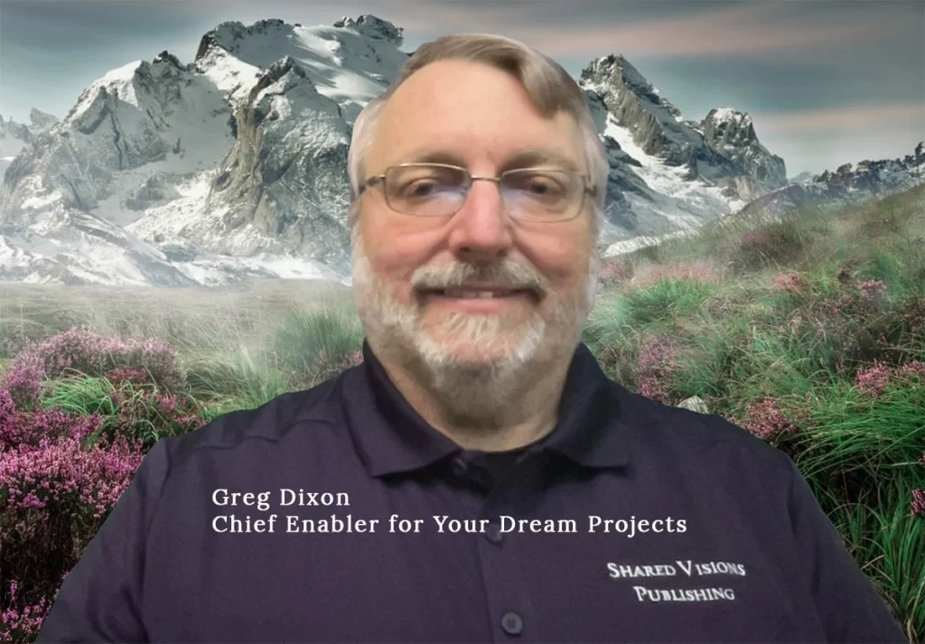 Greg Dixon, Chief Enabler for Your Dream Projects - Shared Visions Unlimited