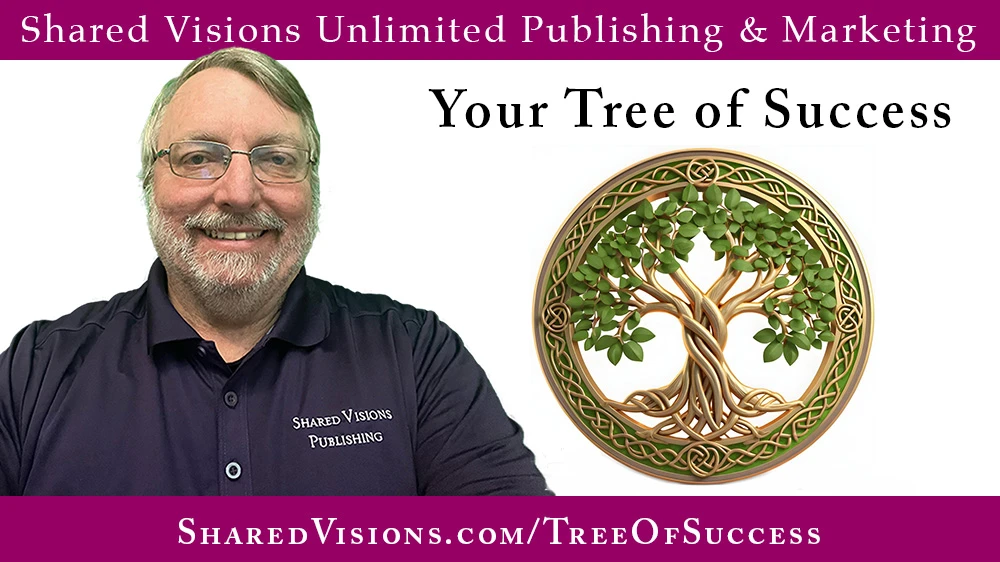 Your Tree of Success for Life and Marketing - Shared Visions Unlimited