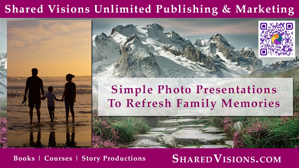 Simple Photo Presentations to Refresh Family Memories - Shared Visions ...